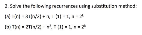 solved solve the following recurrences using substitution