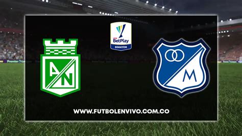 Nacional vs Millonarios EN VIVO hoy por Liga BetPlay Fútbol en vivo
