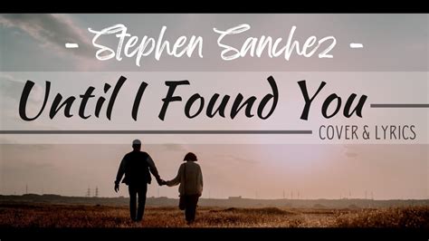 Stephen Sanchez Until I Found You Cover Lyrics YouTube