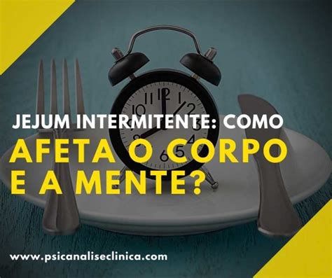 Jejum intermitente como afeta corpo e mente Psicanálise Clínica