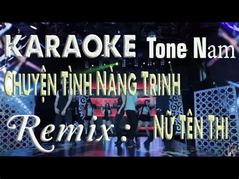 Chuyện Tình Nàng Trinh Nữ Tên Thi tone Nam karaoke Remix Pro 2020