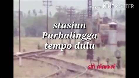 Stasiun Purbalingga Tempo Doeloe Youtube