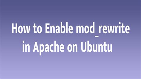 How To Enable Mod Rewrite In Apache On Ubuntu