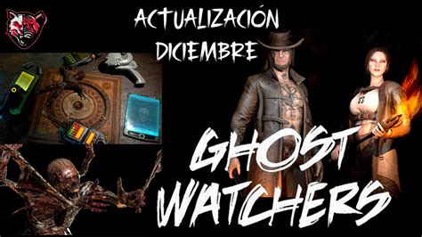 Nueva actualización en GHOST WATCHERS con muchas novedades YouTube