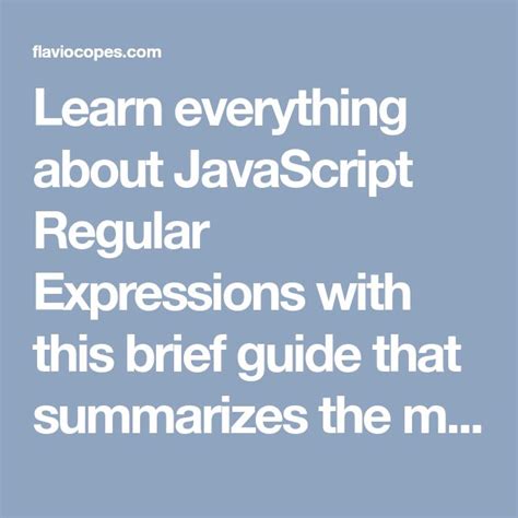 learn everything about javascript regular expressions with this brief guide that summarizes the
