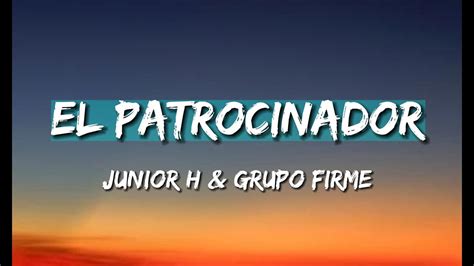 Junior H Grupo Firme El Patrocinador Youtube