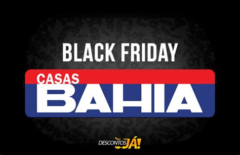 Black Friday Casas Bahia c até 80 de desconto Casas Bahia Descontosjá