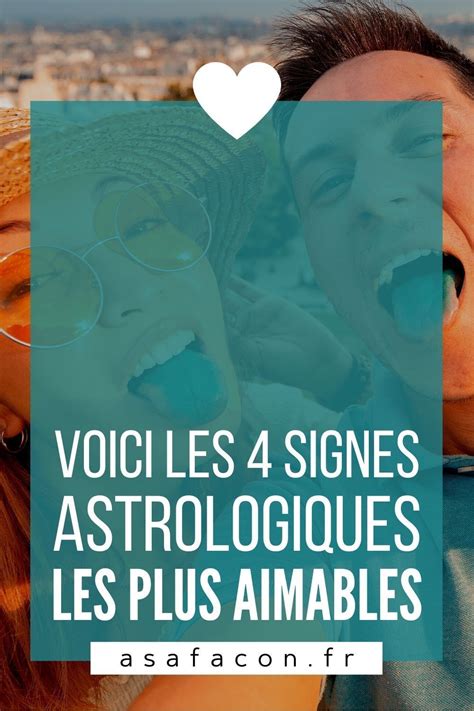 Voici Les 4 Signes Astrologiques Les Plus Aimables Artofit