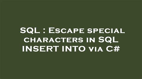 Sql Escape Special Characters In Sql Insert Into Via C Youtube