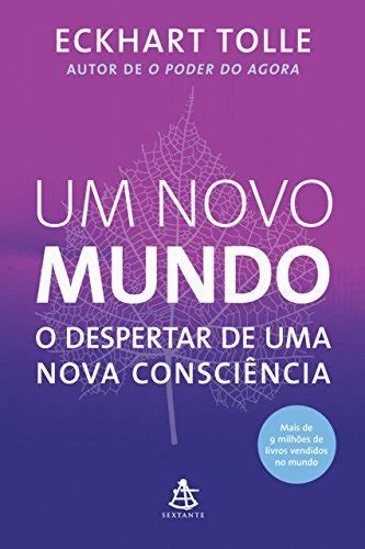 Um novo mundo O despertar de uma nova consciência by Eckhart Tolle