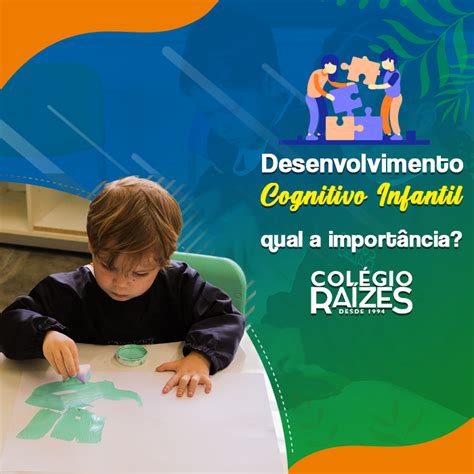 Desenvolvimento cognitivo infantil qual a importância Colégio