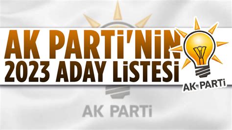 Ak Parti Nin Milletvekili Aday Listesi Haber Son Dakika Haber