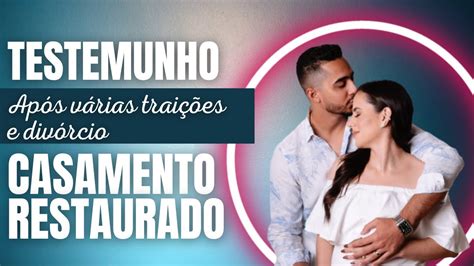 TESTEMUNHO IMPACTANTE APÓS VÁRIAS TRAIÇÕES E DIVÓRCIO NOSSO CASAMENTO