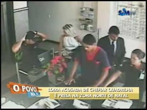 LOIRA ACUSADA DE CHEFIAR QUADRILHA E PRESA NA ZONA NORTE DE NATAL YouTube