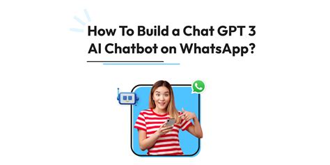 how to build a chat gpt 3 ai chatbot on whatsapp