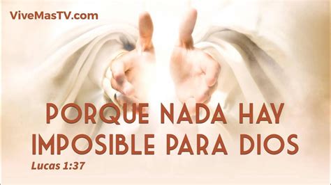 Porque Nada Hay Imposible Para Dios Palabra De Fe YouTube