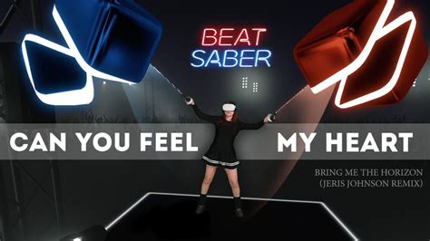 Beat Saber CAN YOU FEEL MY HEART JERIS JOHNSON REMIX Bring Me