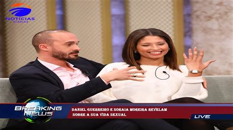 Daniel Guerreiro E Soraia Moreira Revelam Sobre A Sua Vida Sexual YouTube