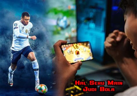 Hal Hal Seru Saat Main Judi Bola Online Pemula Wajib Tahu