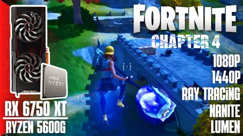 Fortnite Chapter 4 RX 6750 XT RYZEN 5600G 1080p 1440p Ray