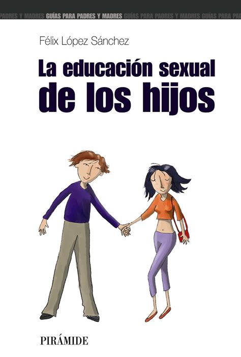 La Educación Sexual De Los Hijos Félix López Sánchez Coordinador
