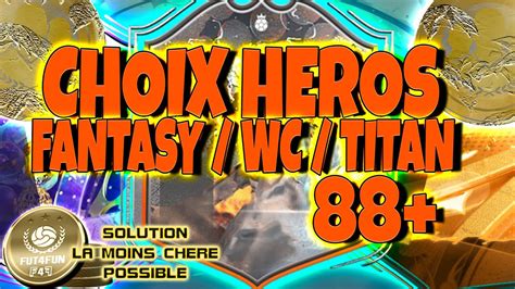 FUT 23 CHOIX HEROS FF WC TT 88 SOLUTION EXPLICATIONS PAYER MOINS