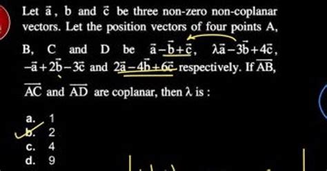 let a b and c be three non zero non coplanar vectors let the position ve