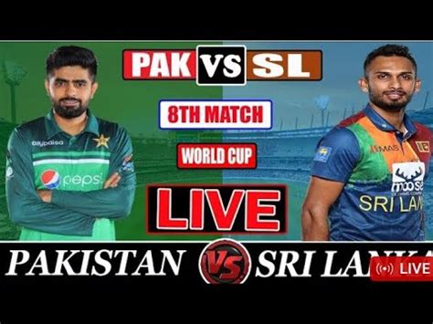 PAKISTAN Vs SRI LANKA World Cup Match Live PAK Vs SL World Cup 8th