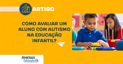 Como avaliar um aluno autismo na educação infantil Blog Rhema