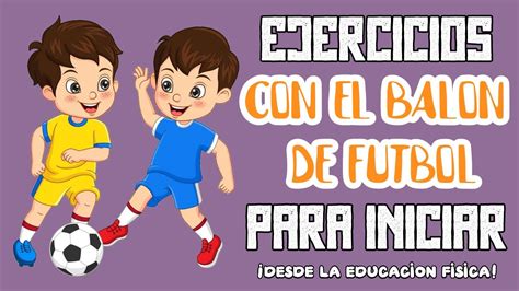 8 Ejercicios FÁCILES para FAMILIARIZACIÓN de BALÓN en la INICIACIÓN al