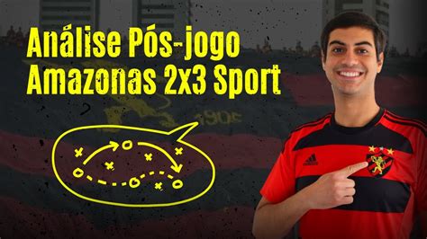 Amazonas 2x3 Sport Leão Cria Muito mas Perdeu Muitos Gols Má Fase de