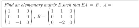 solved find an elementary matrix e such that ea b a 1 1