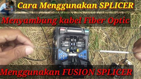 Cara Menyambung Kabel Fiber Optic Menggunakan Splicer Jw Youtube