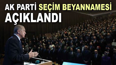 AK Parti Seçim Beyannamesi Açıklandı