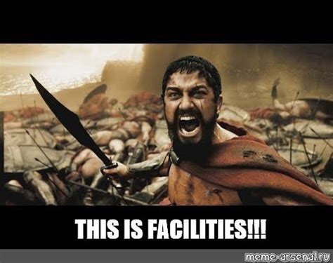 Meme THIS IS FACILITIES All Templates Meme Arsenal