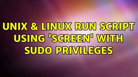 unix and linux run script using screen with sudo privileges youtube
