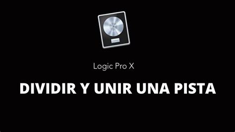 Como Dividir Y Unir Una Pista En Logic Pro X Youtube