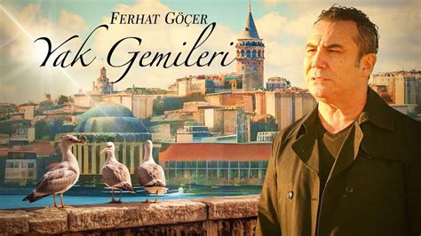 Ferhat Göçer Yak Gemileri Official Music Video YouTube