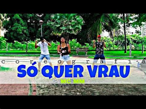 Só Quer Vrau MC MM ft Dj RD coreografia Core Hit YouTube