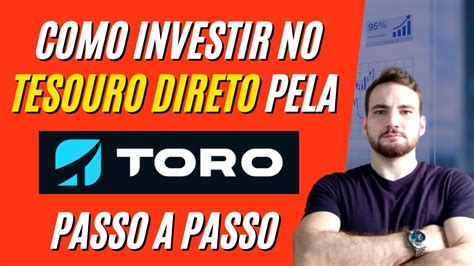 Como Investir No Tesouro Direto Pela Toro Investimentos Em Passos