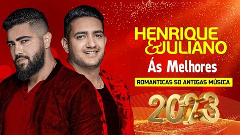 Henrique e Juliano só as melhores de 2023 YouTube
