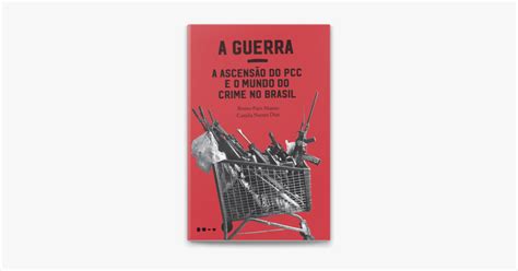 A Guerra a ascensão do PCC e o mundo do crime no Brasil in Apple Books