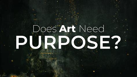 Art For Art S Sake Does Art Need Purpose Youtube