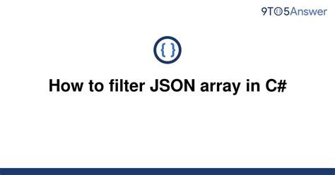 [solved] how to filter json array in c 9to5answer