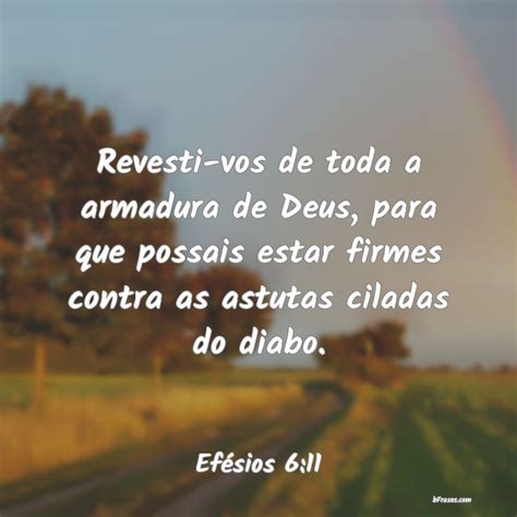 Frases de Efésios 6 11 Revesti vos de toda a armadura