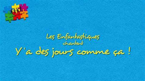 Y A Des Jours Comme A Les Enfantastiques Youtube