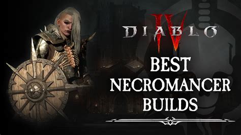 Top Necro Builds In Diablo 4 Best Necromancer Build For You
