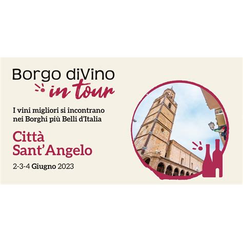 Borgo diVino in Tour a Città SantAngelo edizione 2023 Abruzzo Oggi