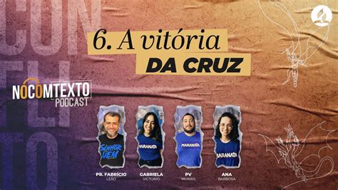 Lição 6 A VITÓRIA DA CRUZ NoComTexto Podcast Escola Sabatina