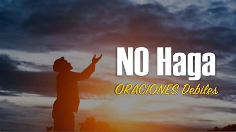 NO Haga ORACIONES Debiles YouTube